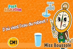 D’où vient l’eau du robinet ? – Cm1 – Vidéo pédagogique – Miss Boussole ...